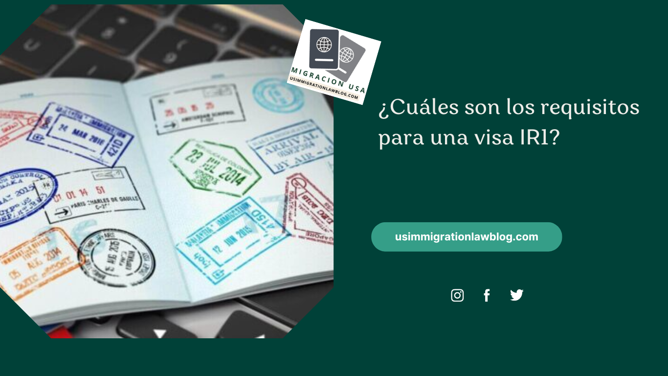 ¿Cuáles son los requisitos para una visa IR1?